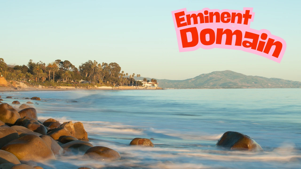 Understanding Eminent Domain in Santa Barbara County